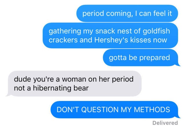 15 Texts Every Woman Has Sent When Shes On Her Period