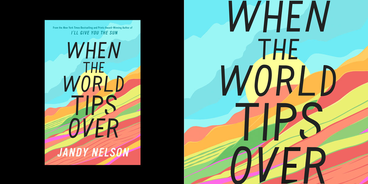 Read Jandy Nelson's ‘When the World Tips Over’ Excerpt Read Jandy Nelson's ‘When the World Tips Over’ Excerpt